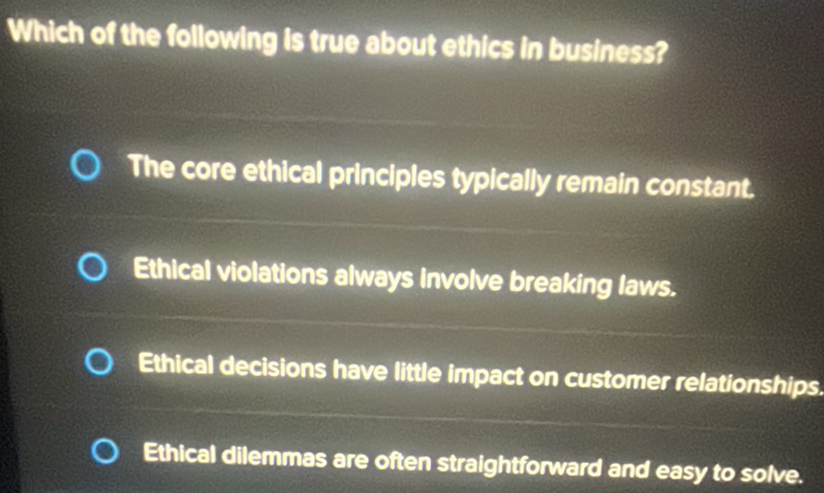 Which of the Following Is True About Ethics in Business? The Core ...