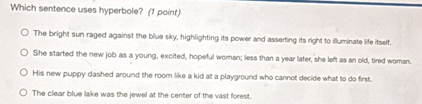 Sentence Uses Hyperbole? (1 Point) Bright Sun Raged Blue Sky ...
