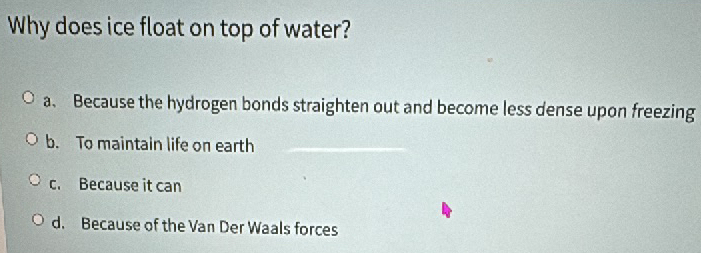 Why Ice Float on Top Water? A. the Hydrogen Bonds Straighten Out Less ...