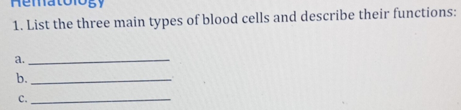 1. List the Three Main Types of Blood Cells and Describe Their ...