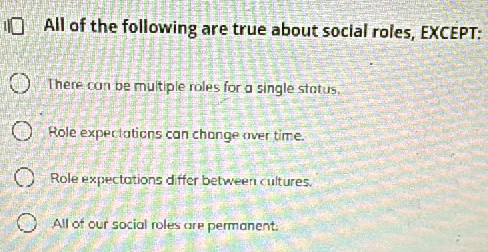 111 All of the Following Are True About Social Roles, EXCEPT: There Con ...