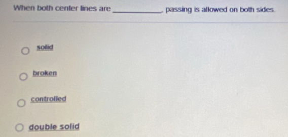 When Both Center Lines Are __ Passing Is Allowed on Both Sides. Solid ...