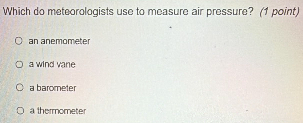 Which Do Meteorologists Use to Measure Air Pressure? (1 Point) an ...