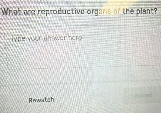 What Are Reproductive Organs of the Plant? -Type Your Answer Here ...