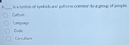 A __ Is a System of Symbols and Patterns Common to a Group of People ...