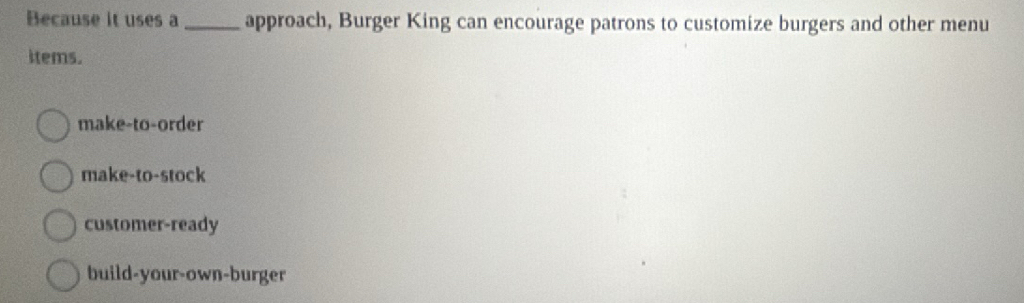 Because It Uses a __ Approach, Burger King Can Encourage Patrons to ...