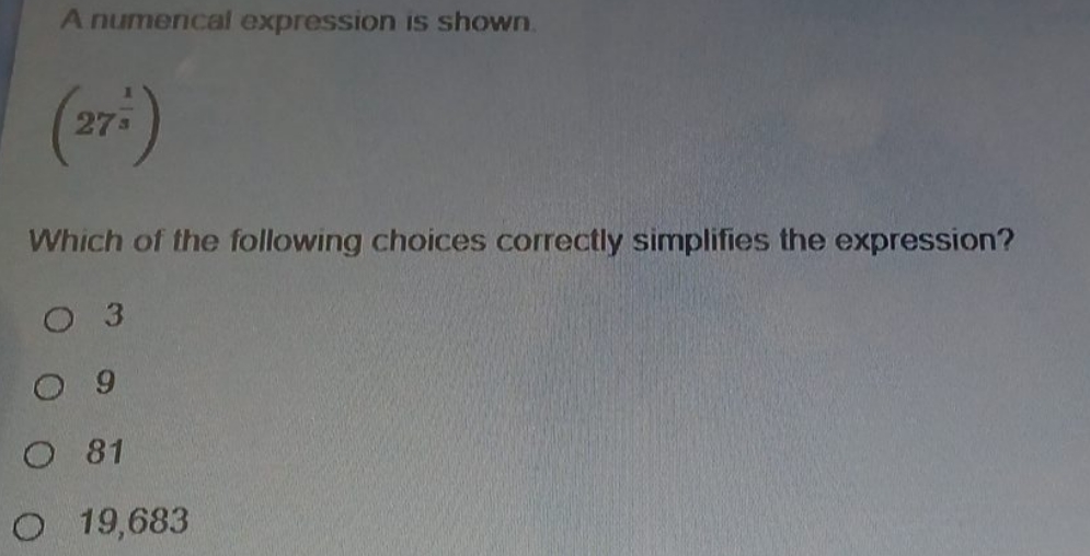 A Numencal Expression Is Shown. (27^(1)/(3)) Which of the Following ...